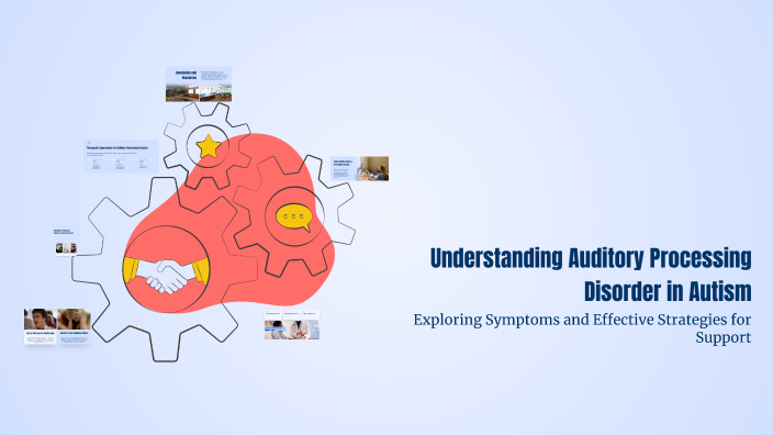 Understanding Auditory Processing Disorder in Autism by Lakshmi Praba on Prezi