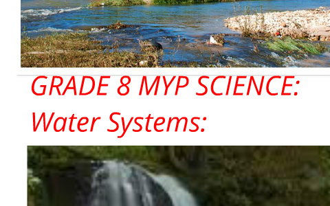 Grade 8: Water Systems Unit by Marg Gobius on Prezi