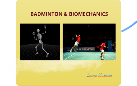 Badminton & Biomechanics by Ivana Marinov on Prezi