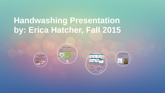 Handwashing Presentation by Erica Hatcher on Prezi
