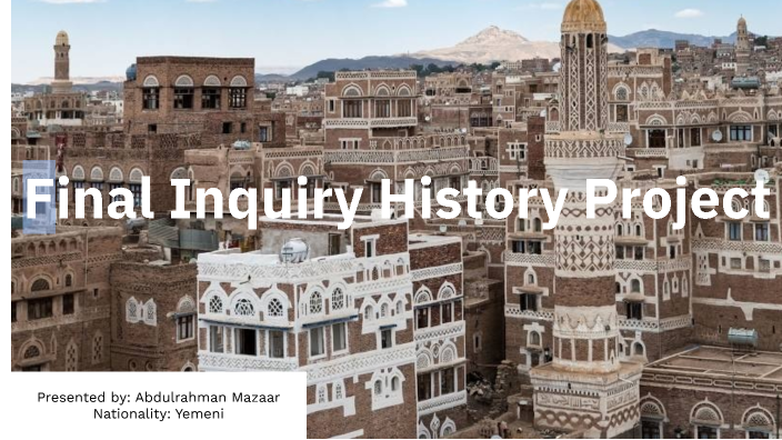 Final Inquiry History Project by Abdulrahman Mazaar on Prezi