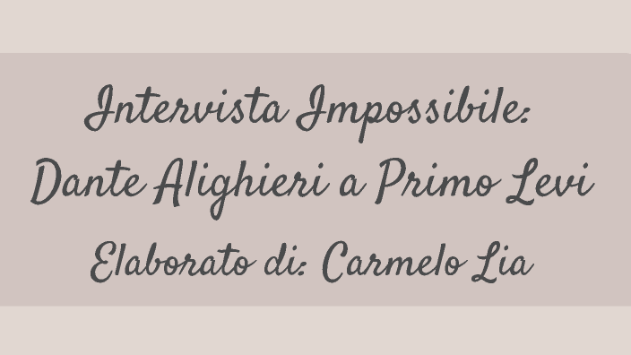 Intervista Impossibile: Dante Alighieri e Primo Levi nel Lager by ...