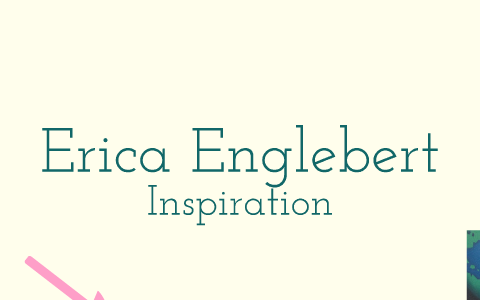 Erica Englebert by Madi 2 fab 4 u on Prezi