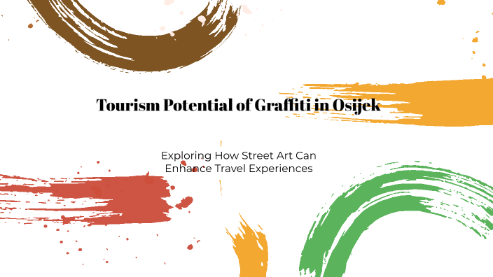 Tourism Potential of Graffiti in Osijek by Barbara Kružić Jovičić on Prezi
