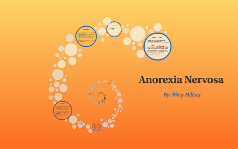 Anorexia Nervosa by riley millner on Prezi