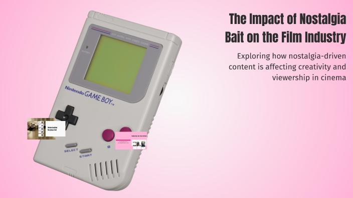 The Impact of Nostalgia Bait on the Film Industry by Lyndsay McNew on Prezi