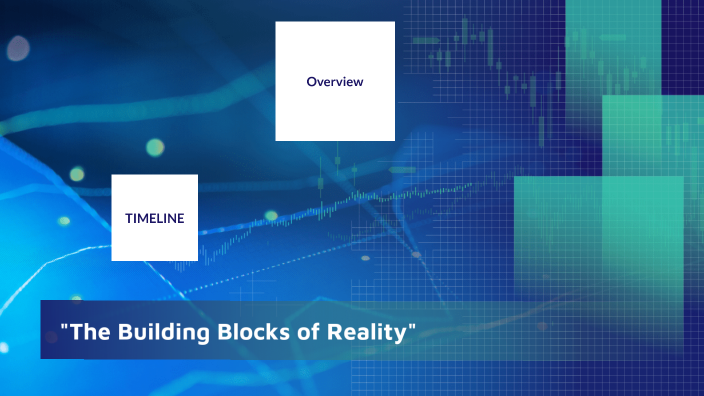 "The Building Blocks of Reality" by Skye Emerson on Prezi