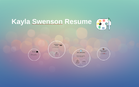 Kayla Swenson Resume by kayla swenson on Prezi