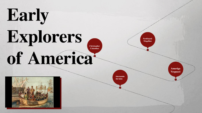 Early Explorers of America by Macy Vermillion on Prezi