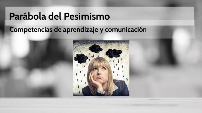 La parabola del pesimismo by MARIANA RADA on Prezi