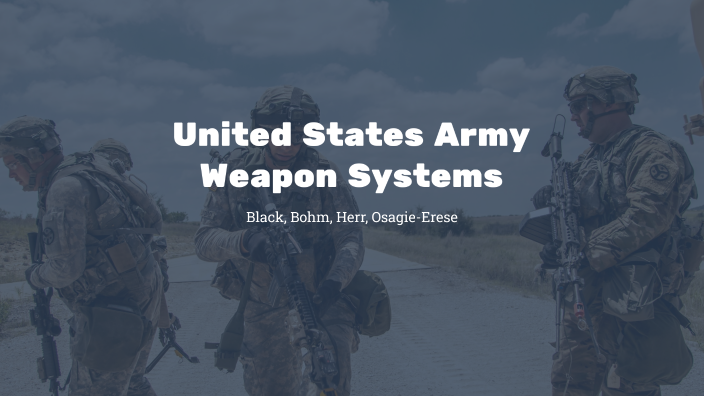 Army Weapons Systems by Samuel Herr on Prezi