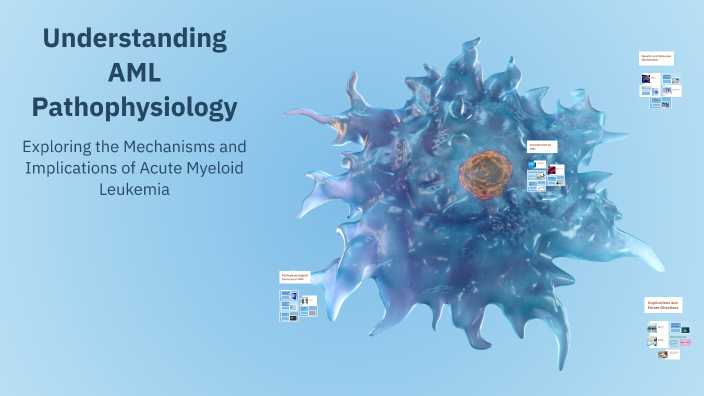 Understanding AML Pathophysiology by Carolyn I. Puyot on Prezi