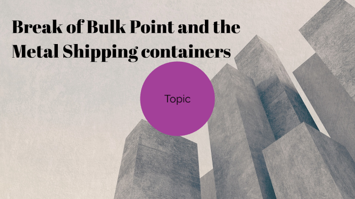 Break of Bulk Point by Anthony Cole on Prezi