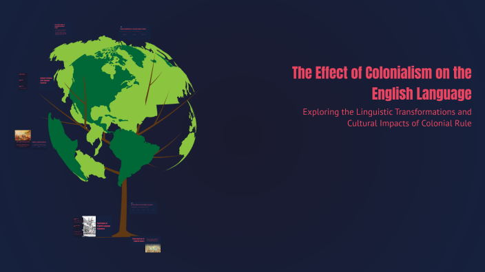 The Effect of Colonialism on the English Language by Ummu Salma on Prezi