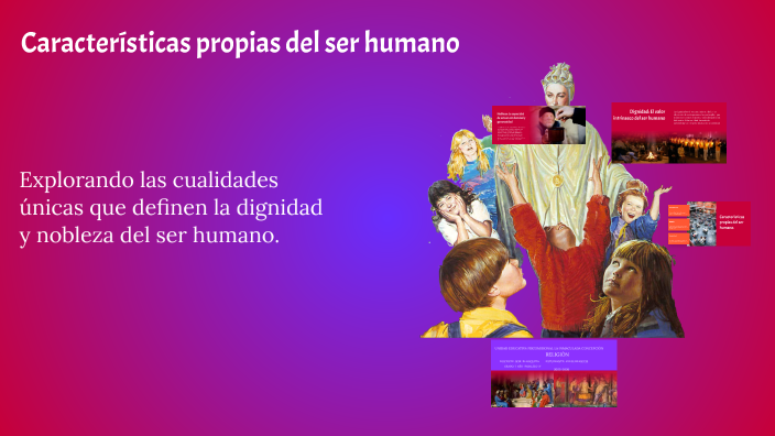 Características propias del ser humano by Jessy Cuásquer on Prezi
