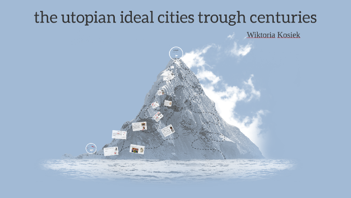 the utopian ideal cities or centuries by Wiktoria Kosiek on Prezi