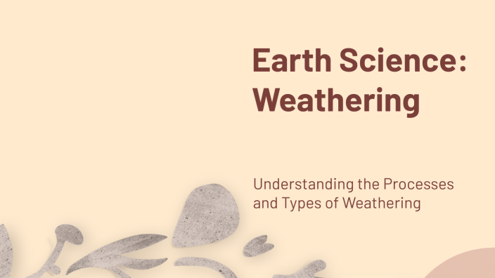 Earth Science: Weathering by shane ang on Prezi