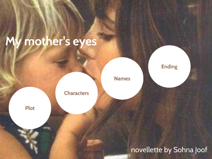 my mother's eyes by Sohna J on Prezi