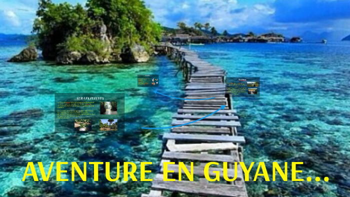 AVENTURE EN GUYANE 3E by lucia piazza on Prezi