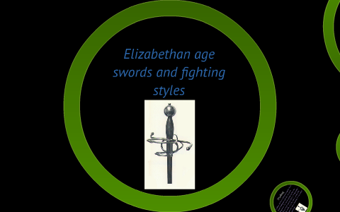 Elizabethan age swords and fighting styles by Dominic Hentemann on Prezi