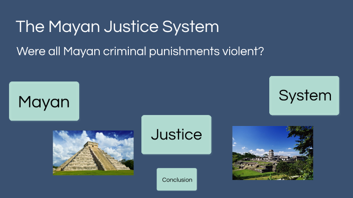 The Mayan Justice System by Chloe Hummel on Prezi