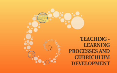 TEACHING -LEARNING PROCESSES AND CURRICULUM DEVELOPMENT by Estrellita ...