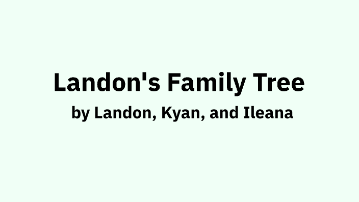 Landon's Family Tree by Ileana Hernandez on Prezi