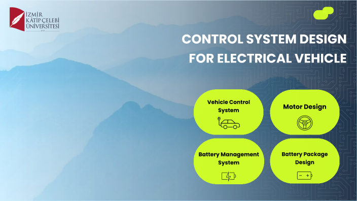 CONTROL SYSTEM DESIGN FOR ELECTRICAL VEHICLE by Cemre Bağbozan on Prezi