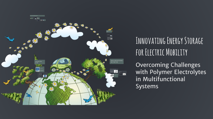 Innovating Energy Storage for Electric Mobility by Negar Amirhaghian on Prezi