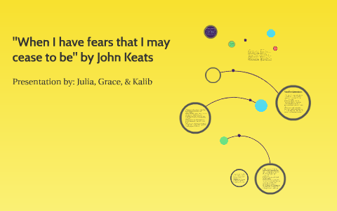 "When I have fears that I may cease to be" by by Kalib Watson on Prezi