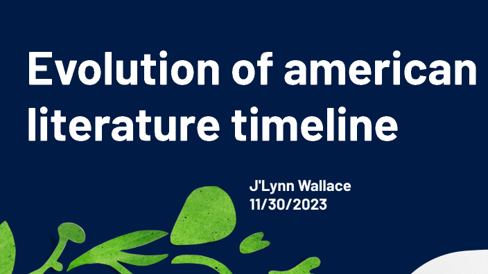 Evolution of American Literature Timeline by J'lynn Wallace on Prezi