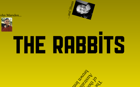 The Rabbits by John Marsden & Shaun Tan by Jon Vank on Prezi