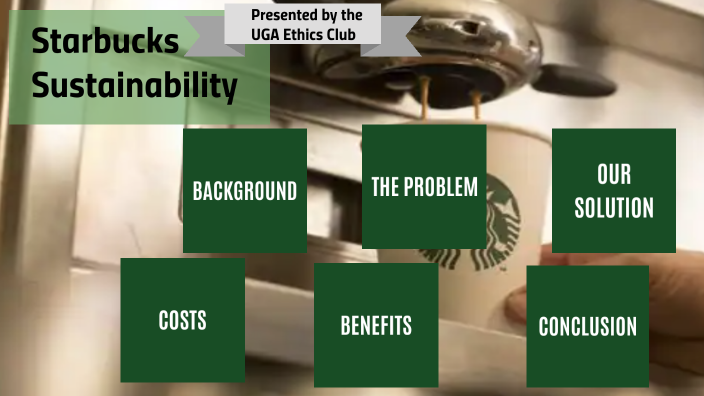 Starbucks Sustainability by Sam McEntyre on Prezi