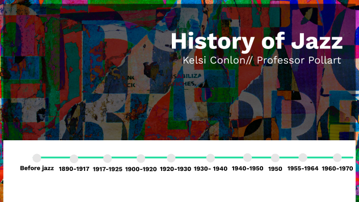 History of Jazz Timeline by Kelsi Conlon on Prezi