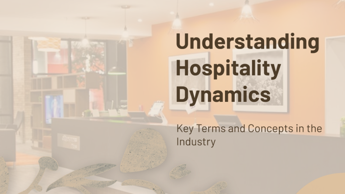Understanding Hospitality Dynamics by tae joseph on Prezi