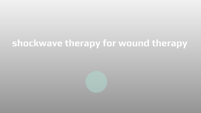 shockwave therapy for wound therapy by منى noor on Prezi