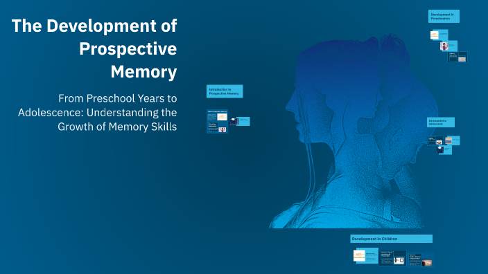 The Development of Prospective Memory by Arju Arju on Prezi
