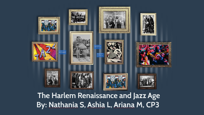 The Harlem Renaissance and Jazz Age by Nathania Sampaio on Prezi