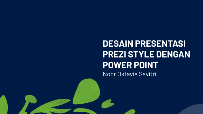 Prezi-Style Presentation with PowerPoint by Noor Oktavia Savitri on Prezi