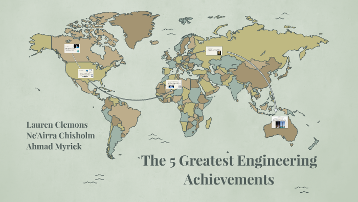 The 5 Greatest Engineering Achivements by Ne'Airra Chisholm on Prezi