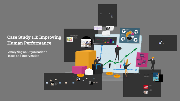 Case Study 1.3: Improving Human Performance by Felicia Crowder-Montgomery on Prezi