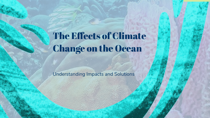The Effects of Climate Change on the Ocean by dimassi mario on Prezi