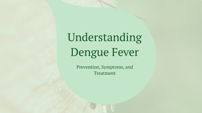 Understanding Dengue Fever by Vijay Kota on Prezi