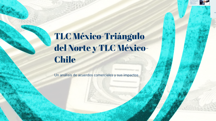 TLC México-Triángulo del Norte y TLC México-Chile by Visoso Escobar ...