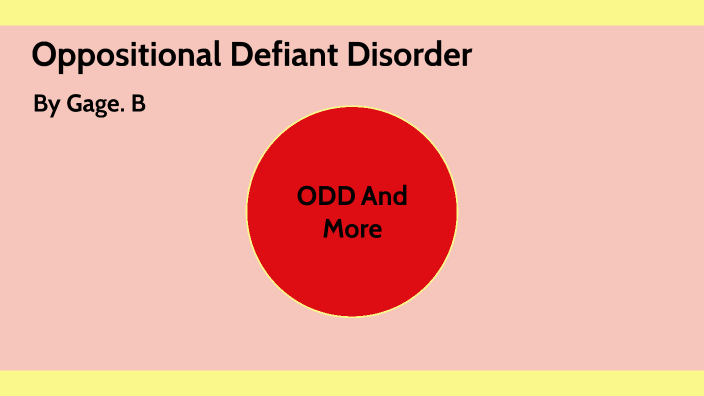 Oppositional Defiant Disorder by GAGE BARRETT on Prezi