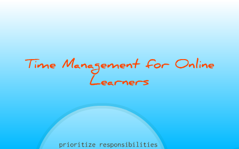 Time Management for Online Learners by Delores Campbell Heyward on Prezi