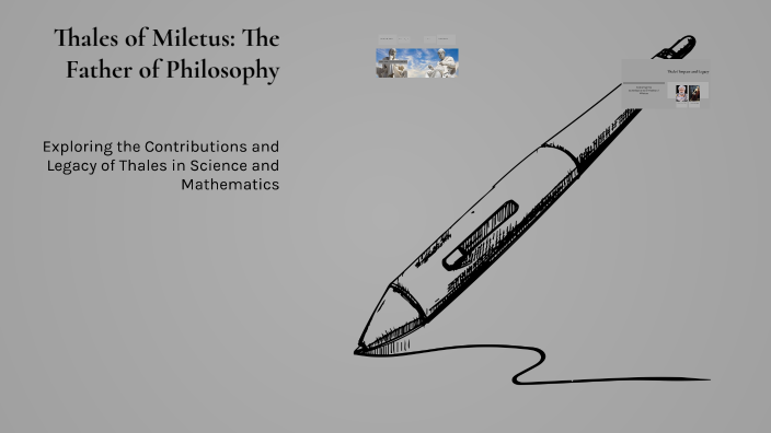 Thales of Miletus: The Father of Philosophy by Iohana Tanase on Prezi