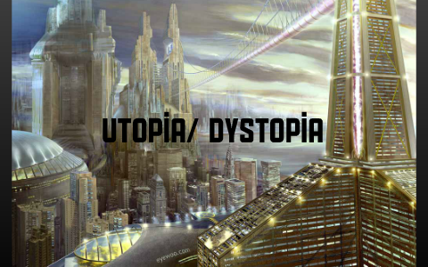 Utopia/Dystopia by Natasha Baer on Prezi