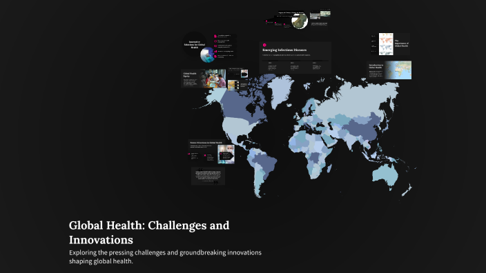 Global Health: Challenges and Innovations by dina on Prezi