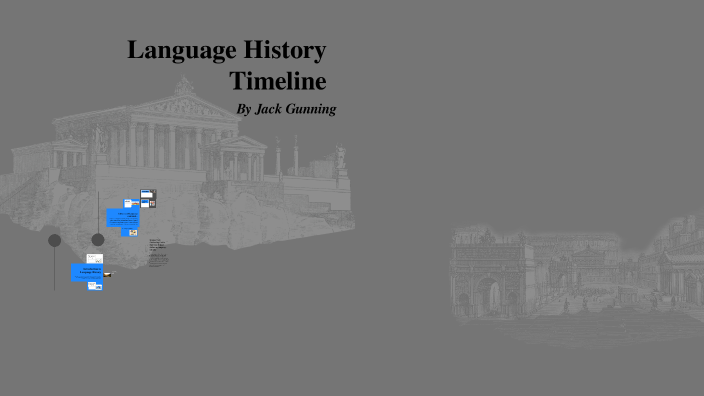 Language History Timeline - Jack Gunning by Jack Gunning on Prezi